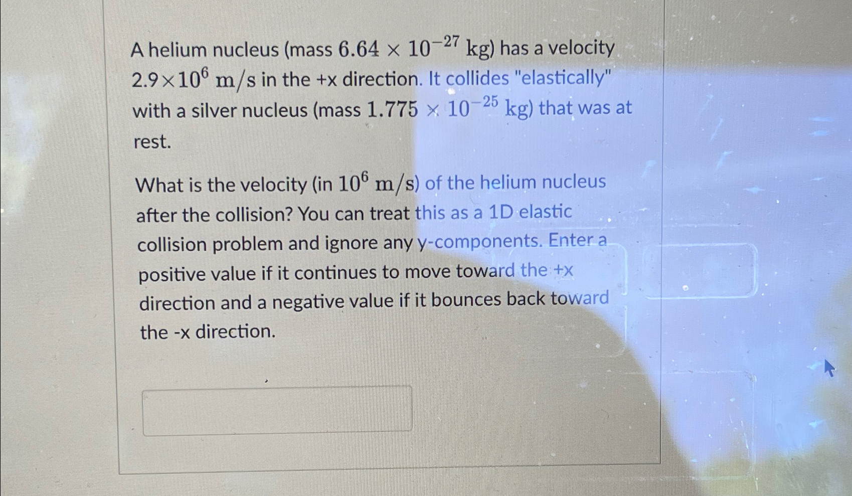 Solved A helium nucleus (mass 6.64×10-27kg ) ﻿has a velocity | Chegg.com