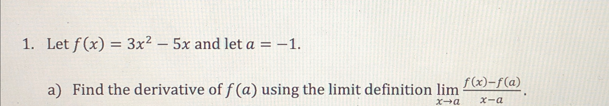 Solved Let f(x)=3x2-5x ﻿and let a=-1.a) ﻿Find the derivative | Chegg.com