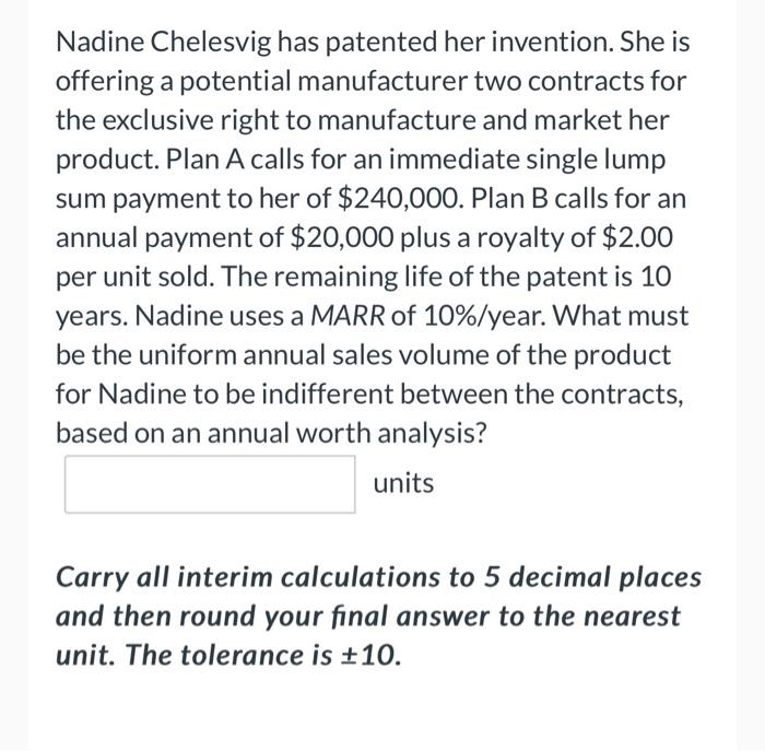 Solved Nadine Chelesvig has patented her invention. She is | Chegg.com