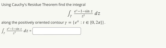 Solved Using Cauchy's Residue Theorem find the integral | Chegg.com