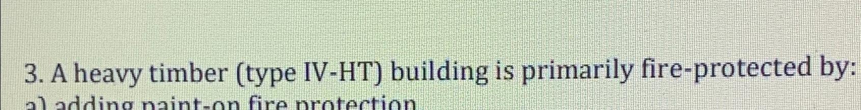 Solved A heavy timber (type IV-HT) ﻿building is primarily | Chegg.com