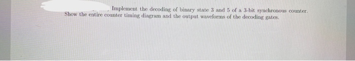 Solved Implement the decoding of binary state 3 and 5 of a | Chegg.com