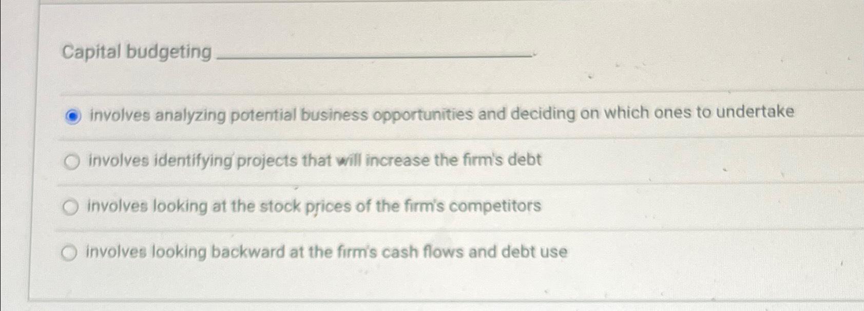 Solved Capital budgetingA.Involves analyzing potential | Chegg.com
