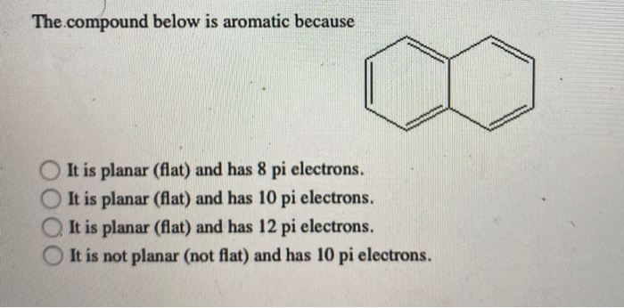 Solved The compound below is aromatic because It is planar | Chegg.com