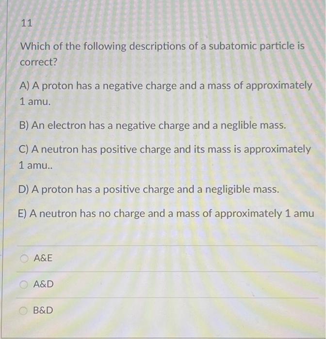 Solved 11 Which of the following descriptions of a subatomic | Chegg.com