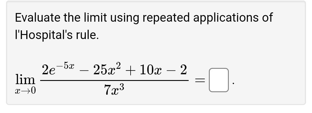 Solved Evaluate the limit using repeated applications of | Chegg.com