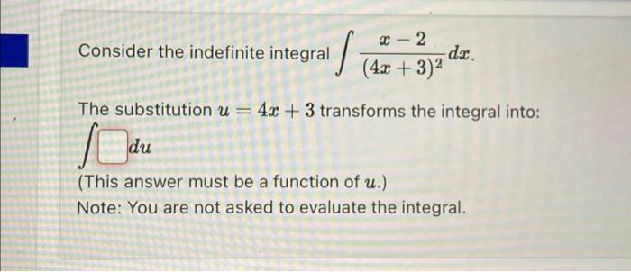 Solved Consider the indefinite integral ∫(4x+3)2x−2dx. The | Chegg.com