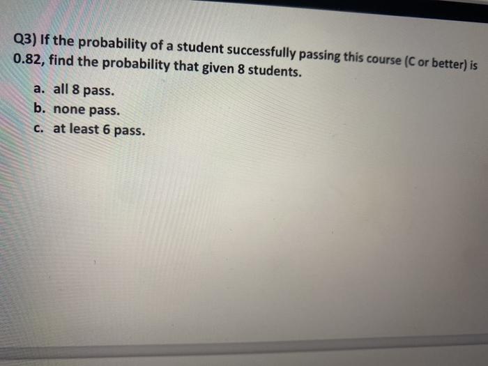 Solved Q3) If the probability of a student successfully | Chegg.com