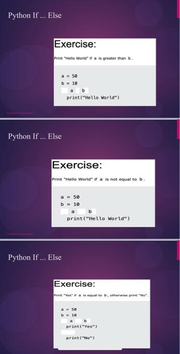 Solved Python If ... Else Exercise: Print "Hello World" fa | Chegg.com