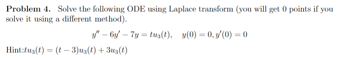 Solved Problem 4. Solve the following ODE using Laplace | Chegg.com Solved Problem 4. Solve the following ODE using Laplace | Chegg.com