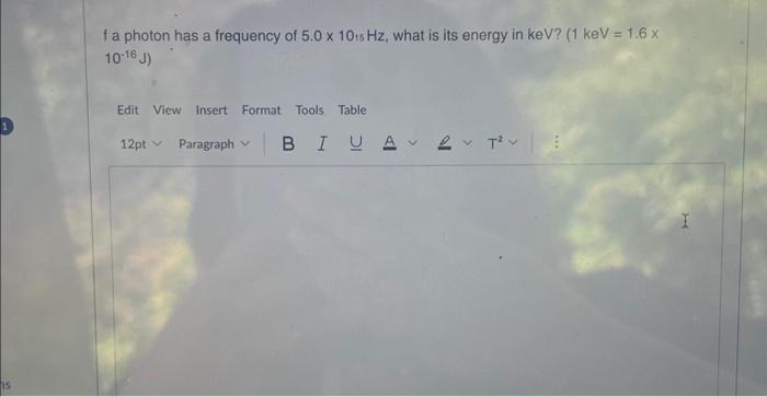 Solved f a photon has a frequency of 5.0×1015 Hz, what is | Chegg.com