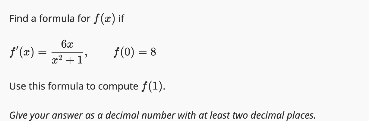 Solved Find a formula for f(x) ﻿iff'(x)=6xx2+1,f(0)=8Use | Chegg.com