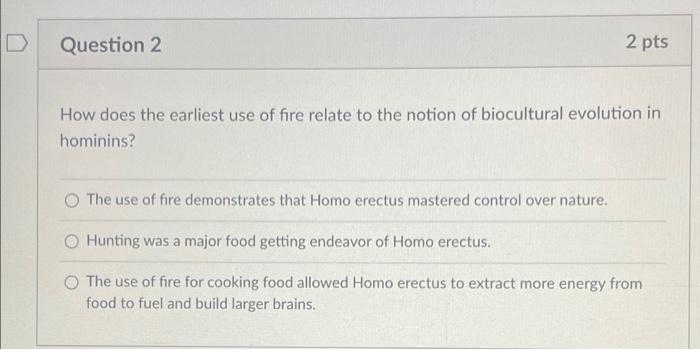 Solved Question 2 2 pts How does the earliest use of fire | Chegg.com