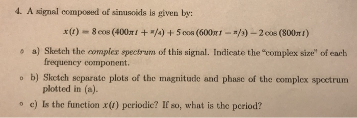 Solved 4. A signal composed of sinusoids is given by: *(t) = | Chegg.com