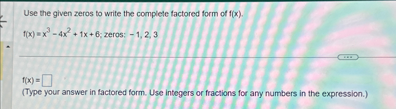 Solved Use the given zeros to write the complete factored | Chegg.com Solved Use the given zeros to write the complete factored | Chegg.com