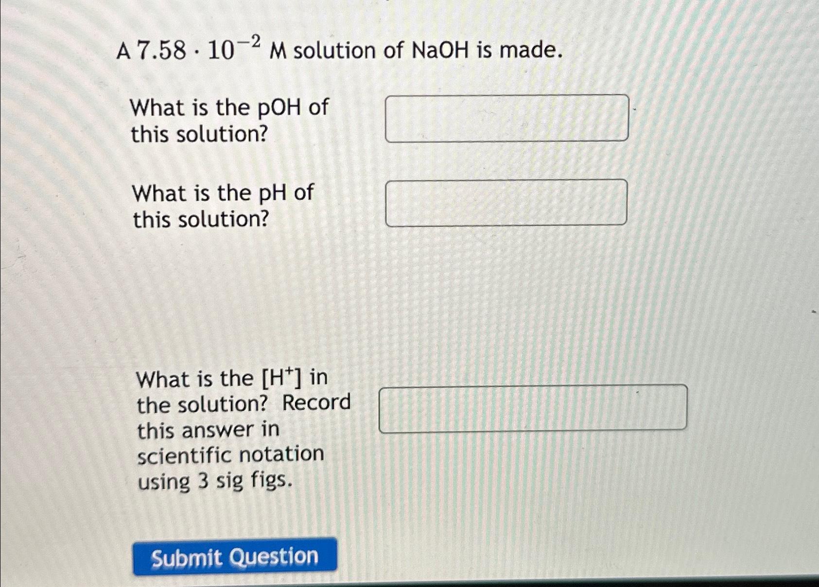 Solved A 7.58*10-2M ﻿solution of NaOH is made.What is the | Chegg.com