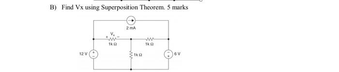 Solved B) Find Vx using Superposition Theorem. 5 marks | Chegg.com