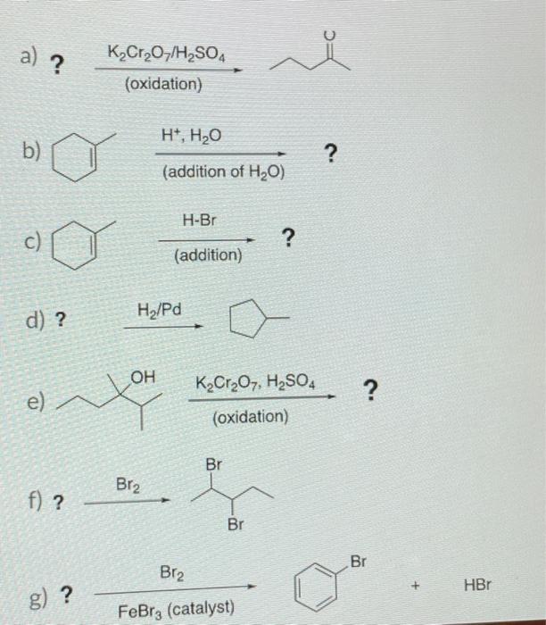 Solved a a) ? K2Cr2O7/H2SO4 (oxidation) H+, H20 b) a ? | Chegg.com
