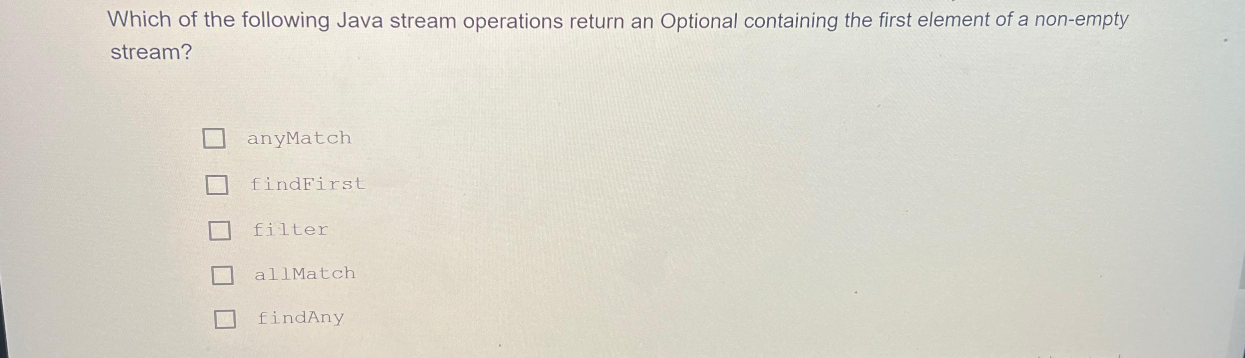 Solved Which of the following Java stream operations return | Chegg.com