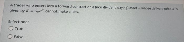 Solved A trader who enters into a forward contract on a (non | Chegg.com