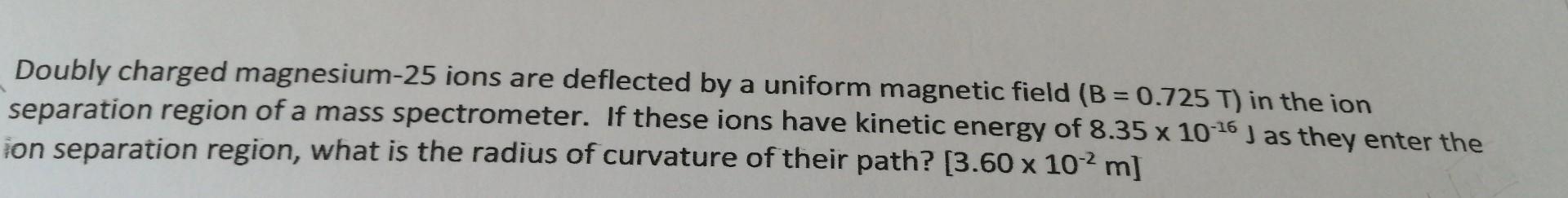 Solved Doubly charged magnesium-25 ions are deflected by a | Chegg.com