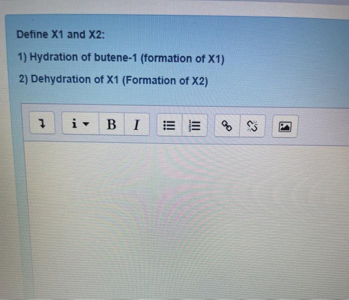 Solved Define X1 and X2: 1) Hydration of butene-1 (formation | Chegg.com