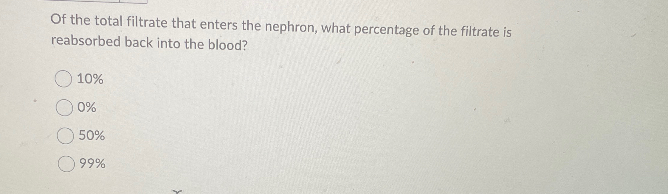Solved Of the total filtrate that enters the nephron, what | Chegg.com