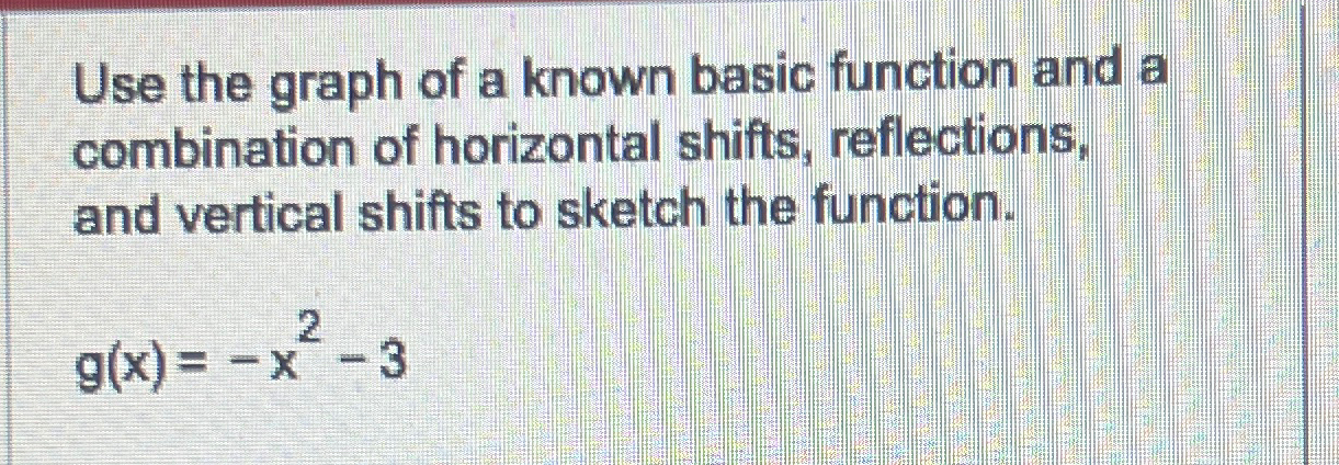 Solved Use the graph of a known basic function and a | Chegg.com