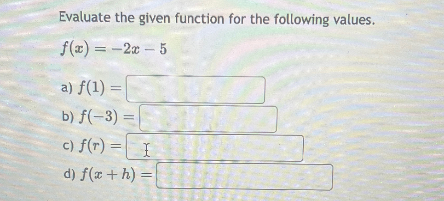 Solved Evaluate the given function for the following | Chegg.com