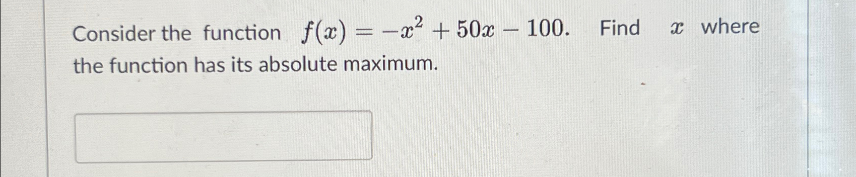 Solved Consider the function f(x)=-x2+50x-100. ﻿Find x | Chegg.com