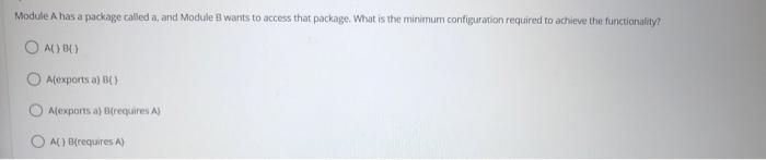 Solved Module A has a package called a, and Module 1 wants | Chegg.com