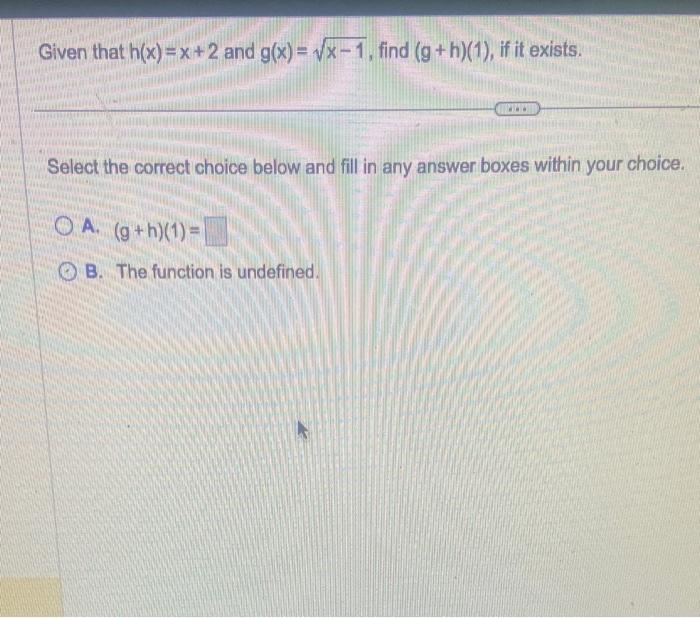 Solved Given that h(x)=x+2 and g(x)=x−1, find (g+h)(1), if | Chegg.com