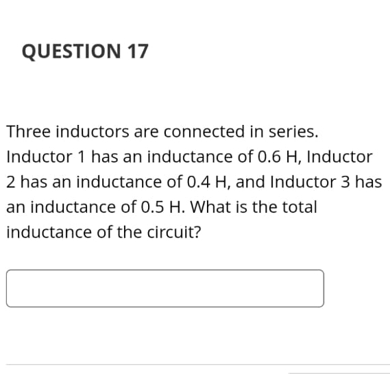 Solved QUESTION 17Three inductors are connected in series. | Chegg.com