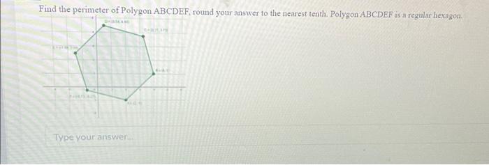 Solved Find the perimeter of Polygon ABCDEF, round your | Chegg.com