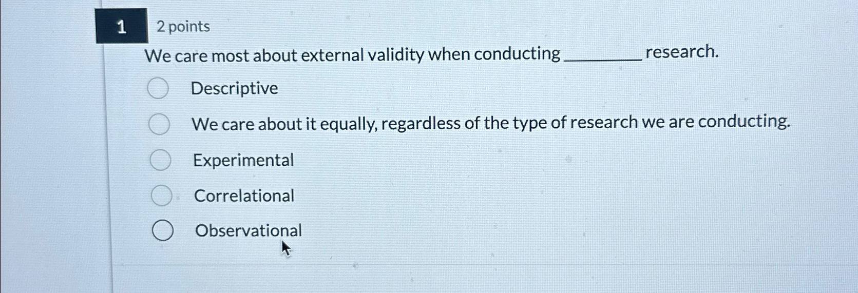 Solved 12 ﻿pointsWe care most about external validity when | Chegg.com