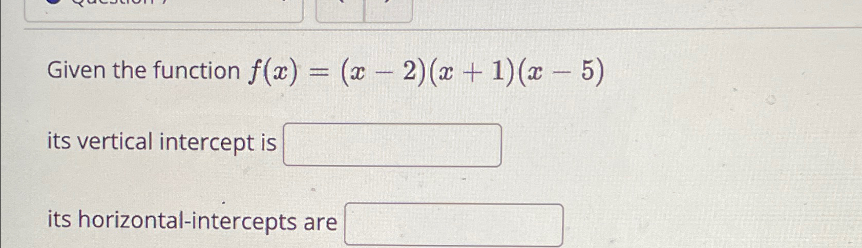 Solved Given the function f(x)=(x-2)(x+1)(x-5)its vertical | Chegg.com