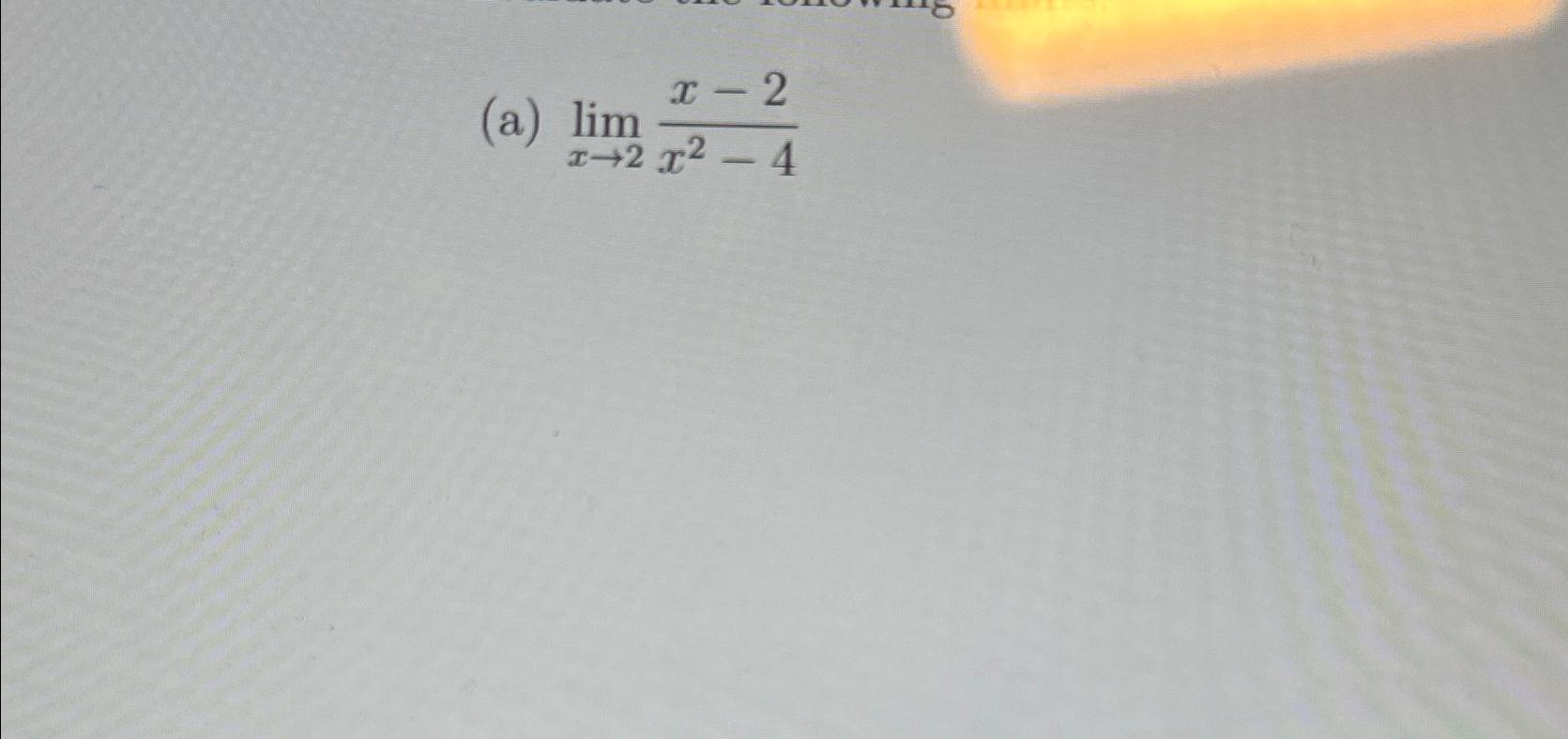 Solved (a) limx→2x-2x2-4 | Chegg.com