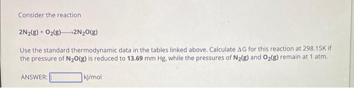 Solved Consider the reaction 2 N2( g)+O2( g) 2 N2O(g) Use | Chegg.com