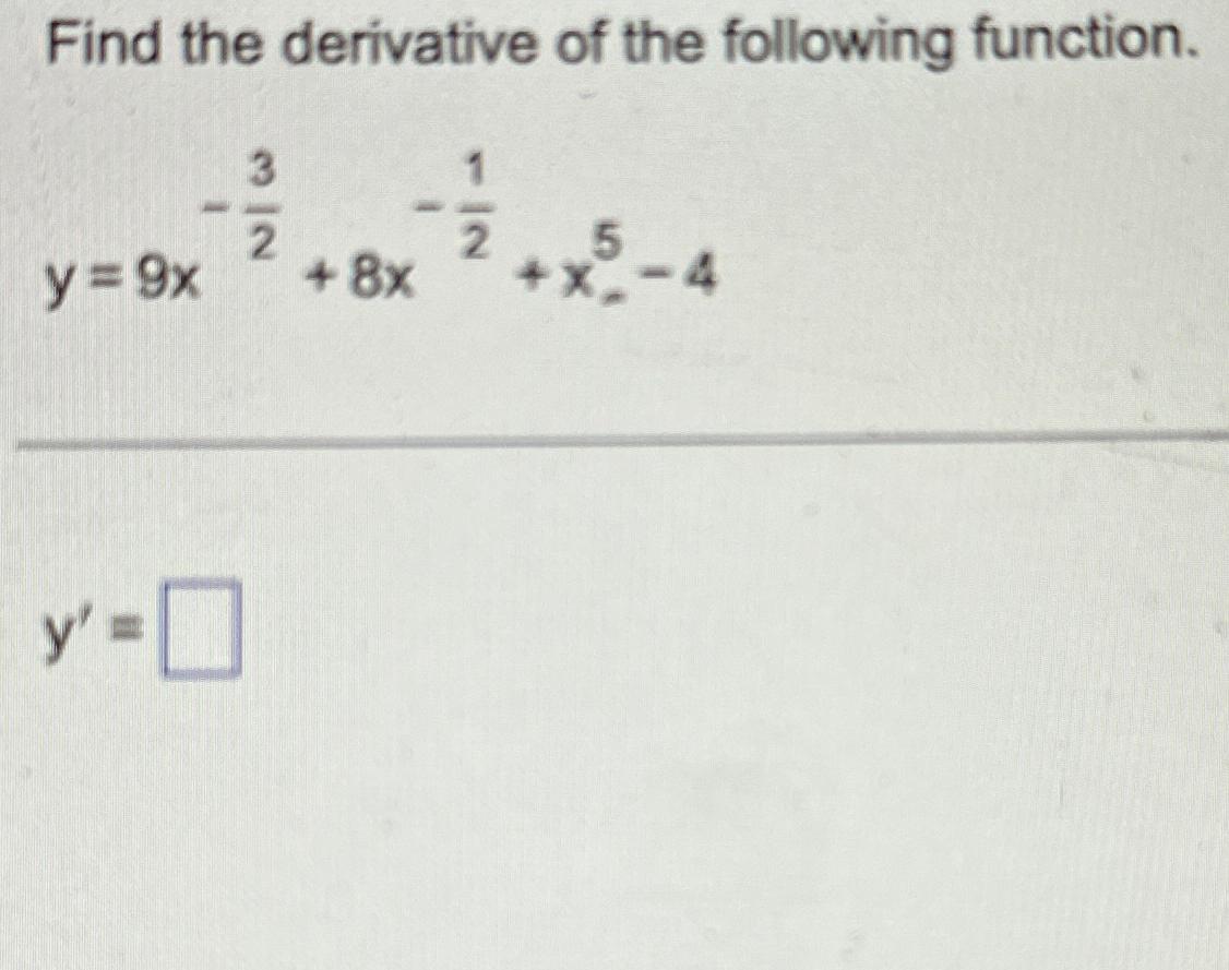 Solved Find the derivative of the following | Chegg.com