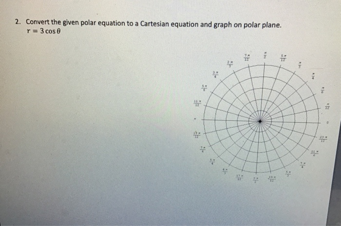 Solved 2. Convert the given polar equation to a Cartesian | Chegg.com