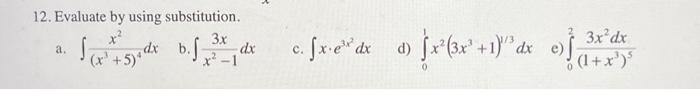 Solved 12. Evaluate by using substitution. a. ∫(x3+5)4x2dx | Chegg.com