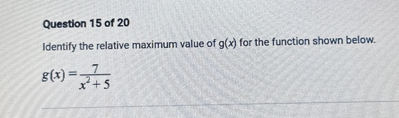 Solved Question 15 ﻿of 20Identify the relative maximum value | Chegg.com