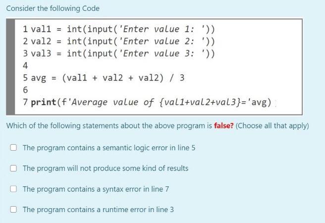 Solved Consider the following Code 1 val1 = int(input('Enter | Chegg.com Solved Consider the following Code 1 val1 = int(input('Enter | Chegg.com