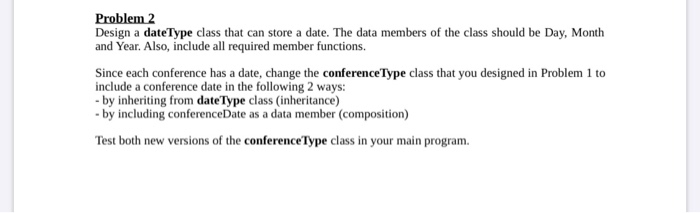 Solved Problem 2 Design a dateType class that can store a | Chegg.com