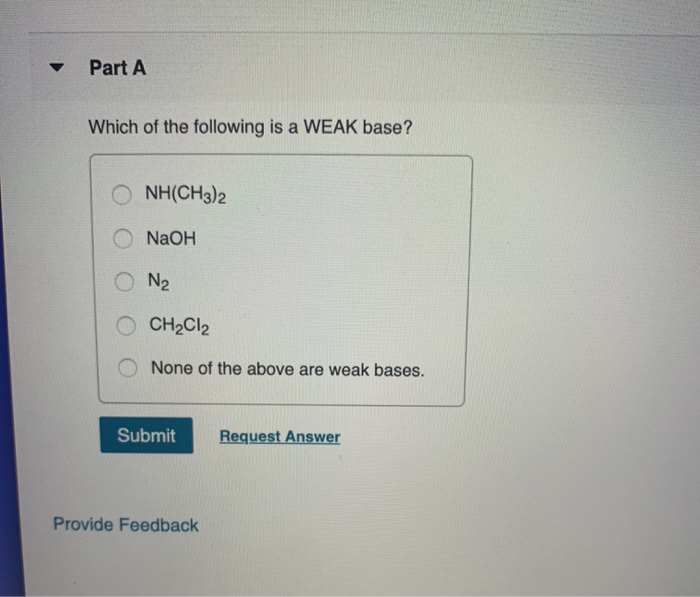 Solved Part A Which of the following is a WEAK base? O | Chegg.com