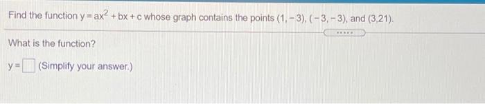 Solved Find the function y = ax? + bx + c whose graph | Chegg.com