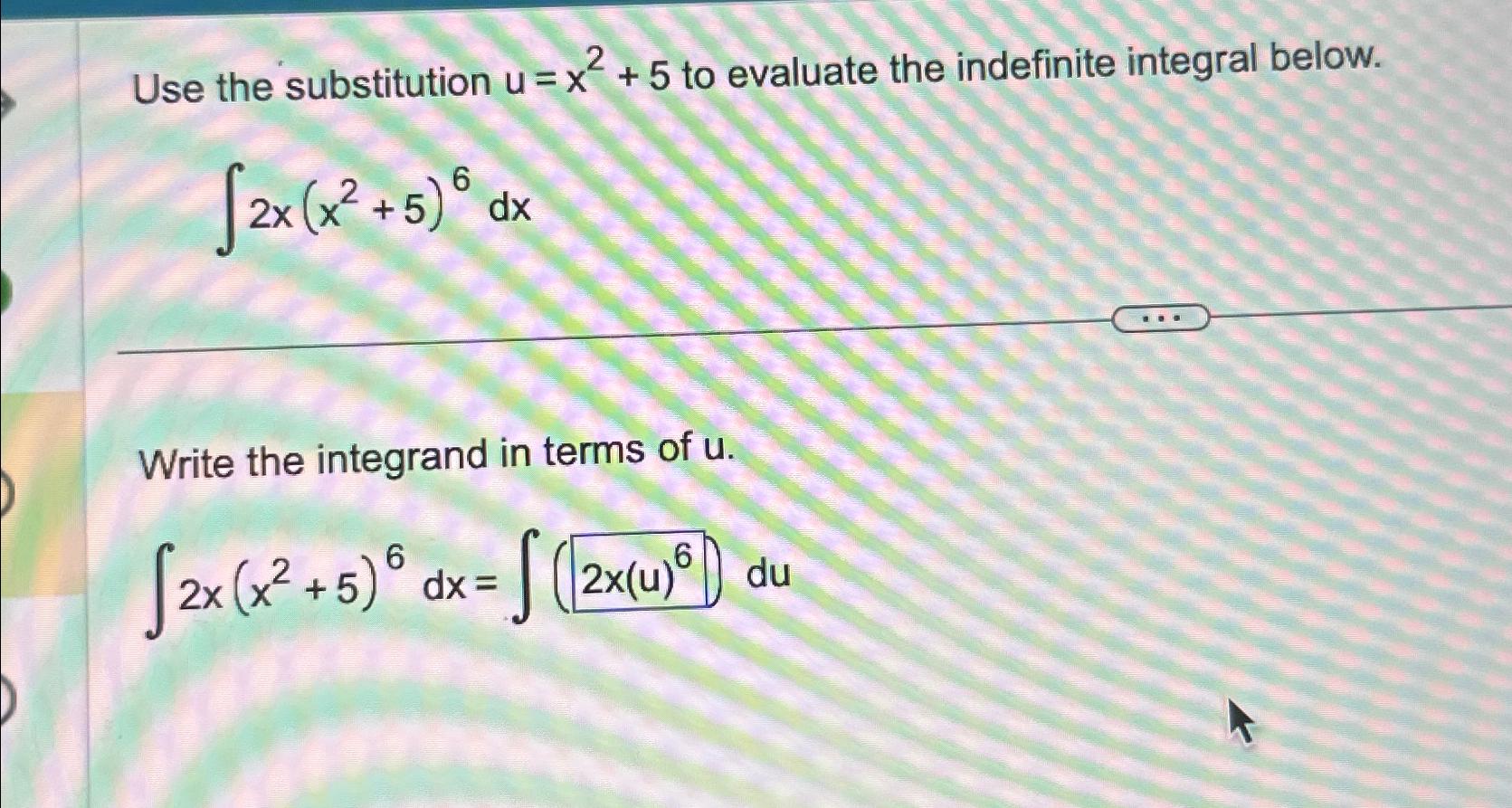 Solved Use the substitution u=x2+5 ﻿to evaluate the | Chegg.com