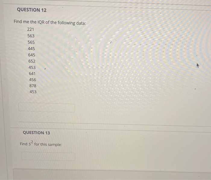 Solved QUESTION 12 Find me the IQR of the following data: | Chegg.com