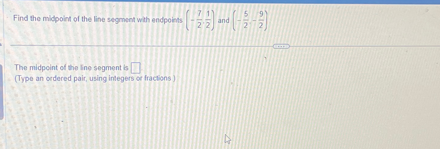 Solved Find the midpoint of the line segment with endpoints | Chegg.com