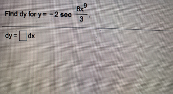 Solved Find dy for y= - 2 sec ex dy= dx | Chegg.com